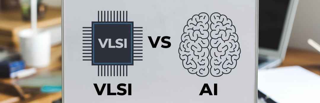 Comprehensive Comparison Between VLSI & AI | Dive into the difference Now!