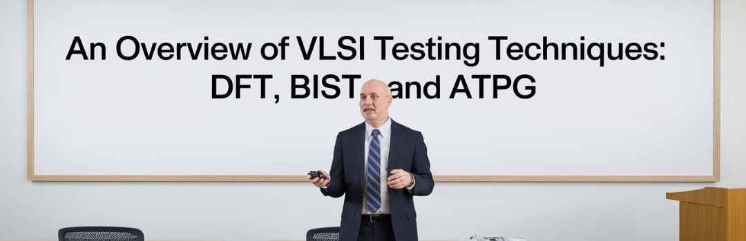 A Comprehensive Guide to VLSI Testing Techniques: DFT, BIST, ATPG